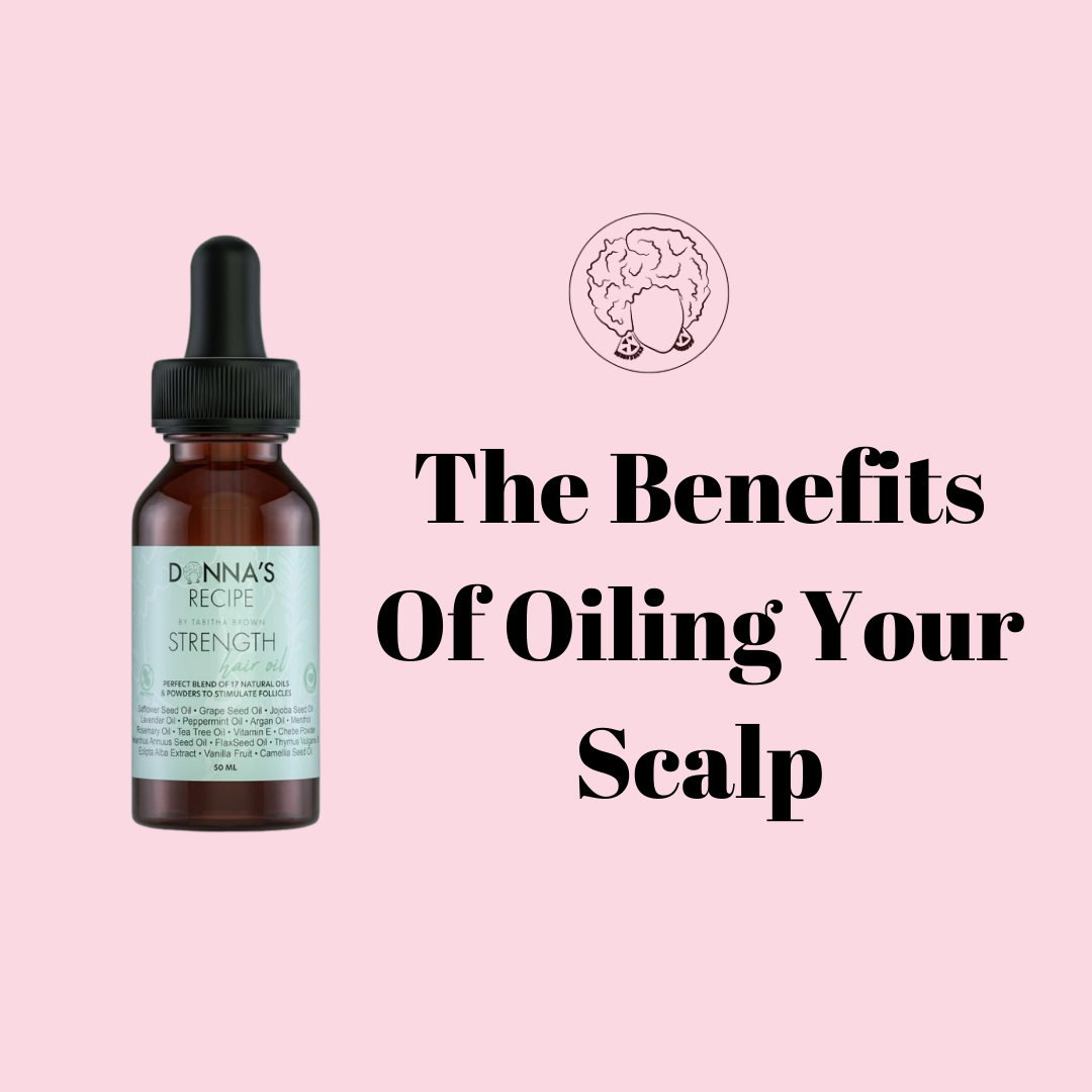 The Benefits Of Oiling Your Scalp – Donna's Recipe