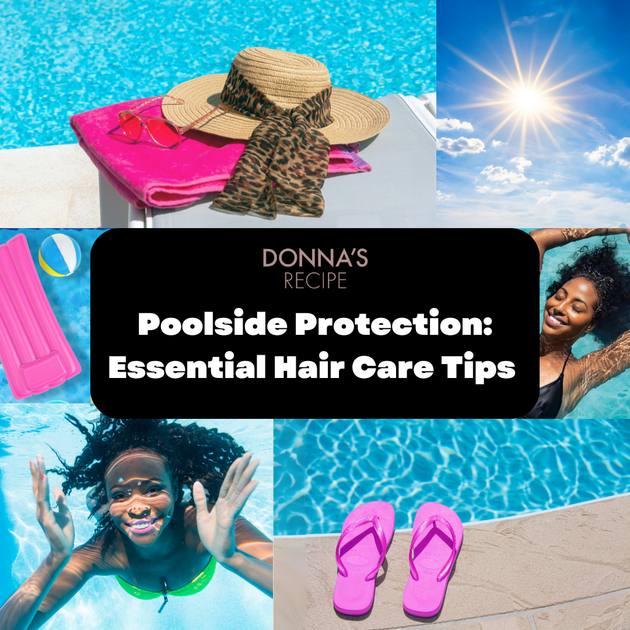 Poolside Protection: Essential Hair Care Tips for Summer Fun – Donna's ...